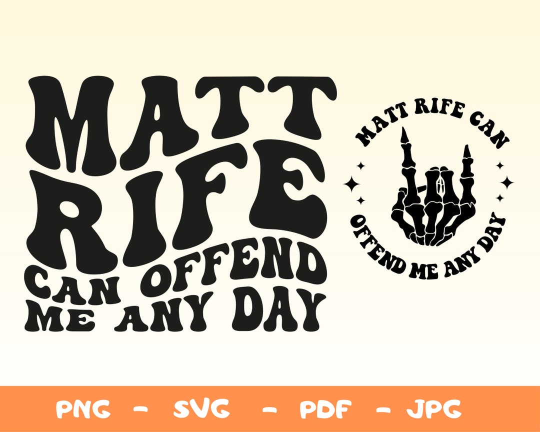 Matt Rife Can Offend Me Any Day Svg,funny Quote Png,sarcastic Svg ...