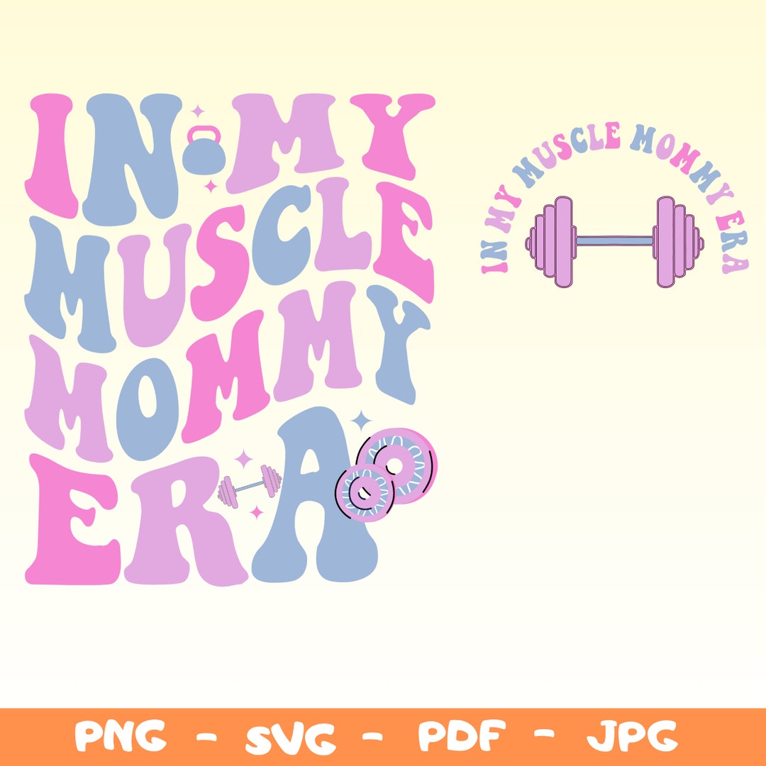 Funny Gifts for Gym Lovers, Muscle Mommy Era Png Svg, Woman Work Out ...