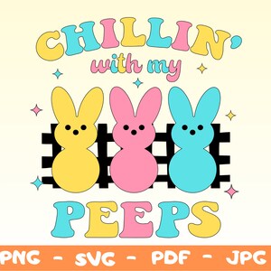 Chillin With My Peeps Svg, Easter Bunny Svg, Peeps Svg, Easter Svg ...