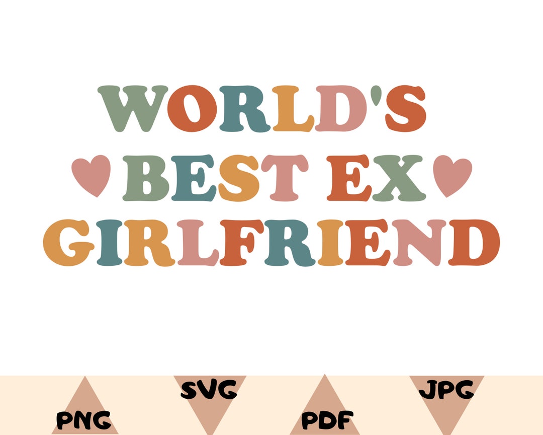 World's Best Ex Girlfriend SVG Png,girlfriend Shirt Svg,cut File Cricut ...