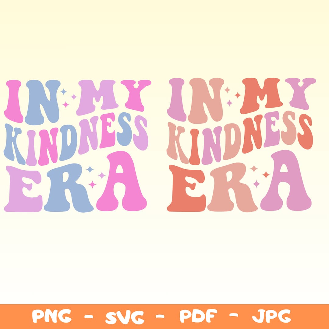 In My Kindness Era Svg, Kindness Png, Compassion Svg, Kindness Shirt ...