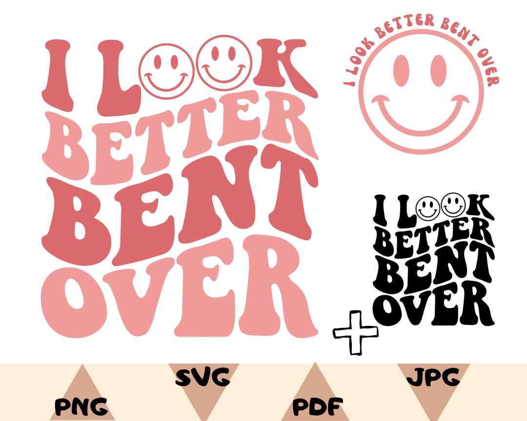 I Look Better Bent Over SVG PNG: Wavy Smile Face Cricut File (digital ...