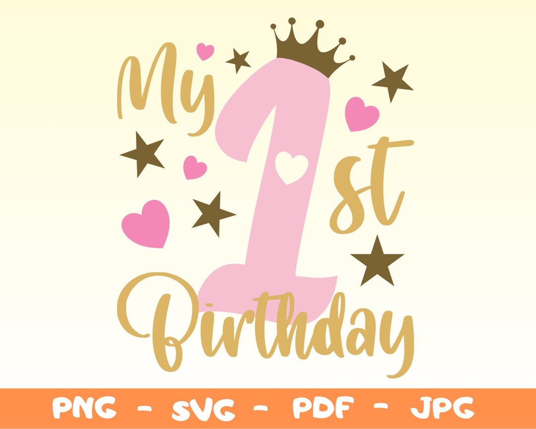 My First Birthday Svg | 1st Birthday Svg, First Birthday Svg, One Year ...