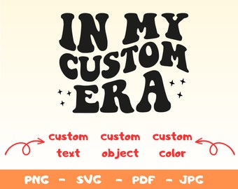 Custom in My Era SVG PNG: Personalized Design (digital Download) - Etsy