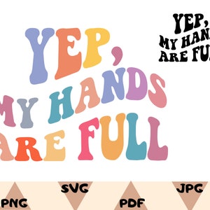 Yep My Hands Are Full Svg Png,mom of Boys,funny Mom Shirt Png,mom Humor ...
