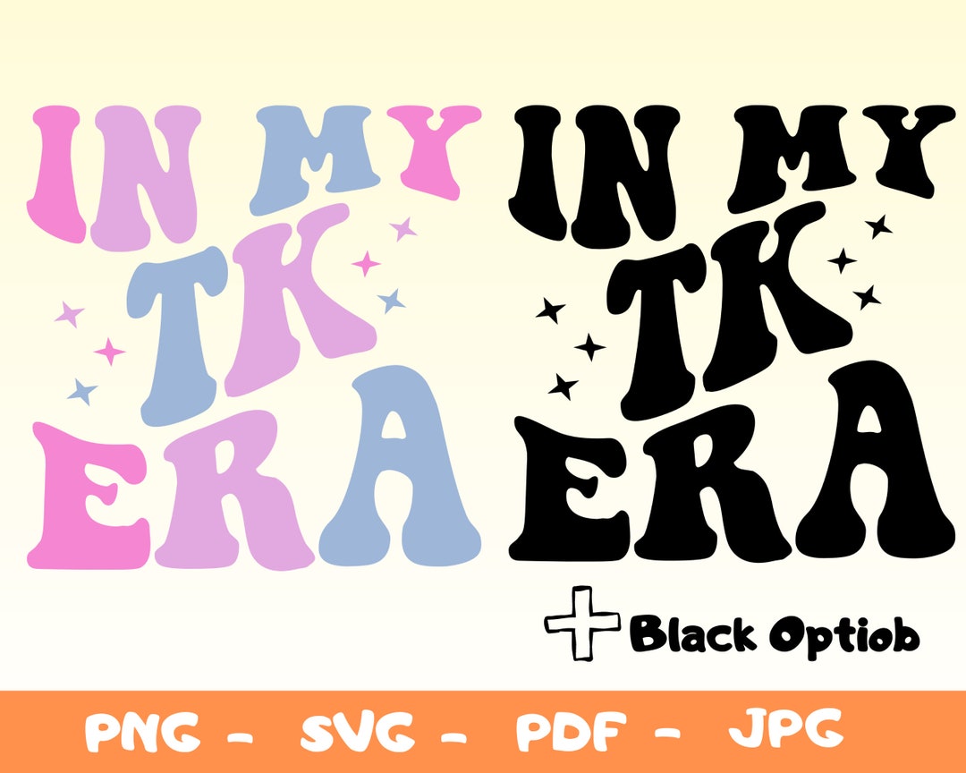 In My TK Era Svg,png,transitional Kindergarten Shirt Png,tk Svg,back to ...