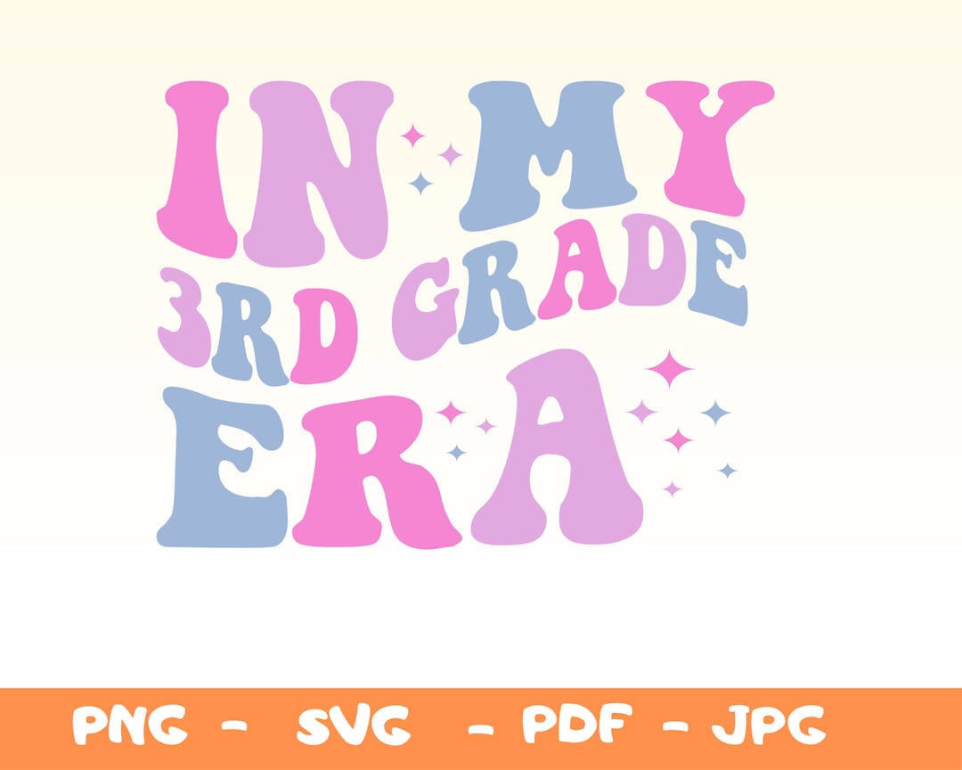 In My Third Grade Era Svg Png,third Grade Teacher Svg,back to School ...