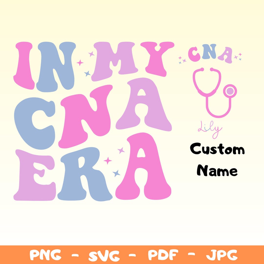 In My Cna Era Png Svg,personalized CNA Nurse Assistant Svg,cna Svg,cna ...