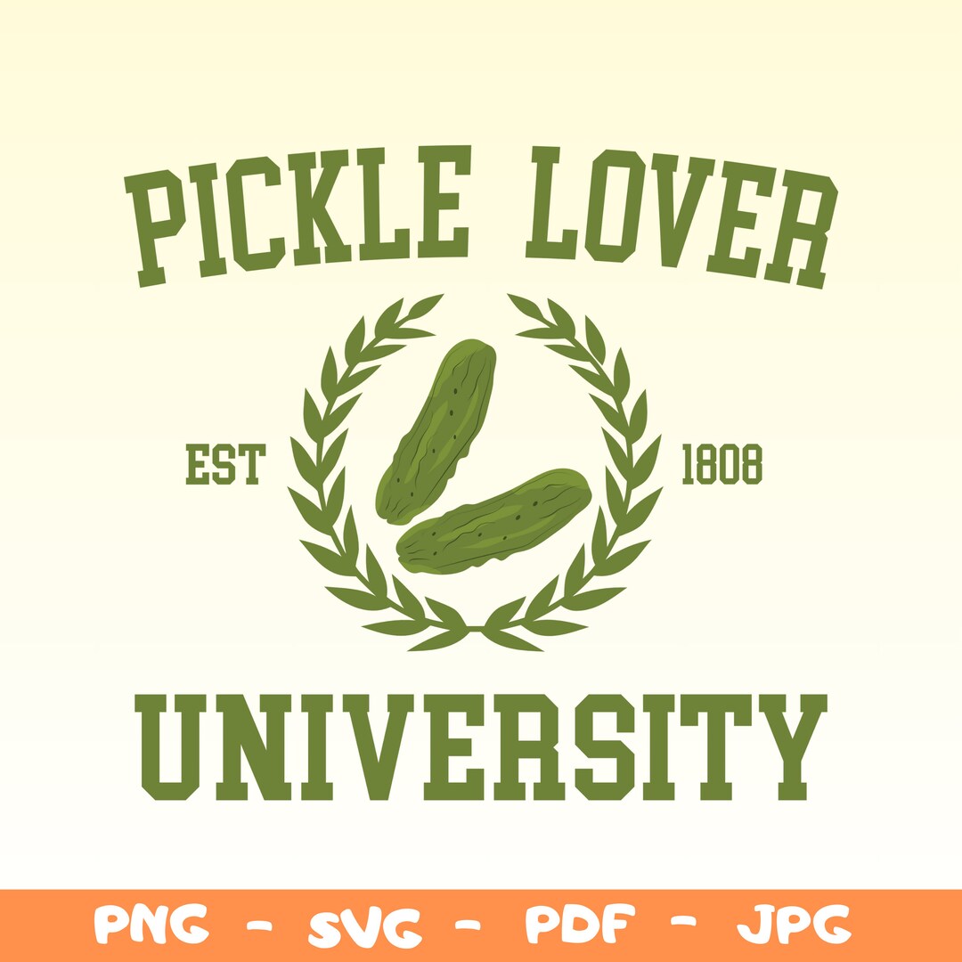 Pickle Lover University Png,pickle Lover Svg, Funny Pickles Svg, Pickle ...