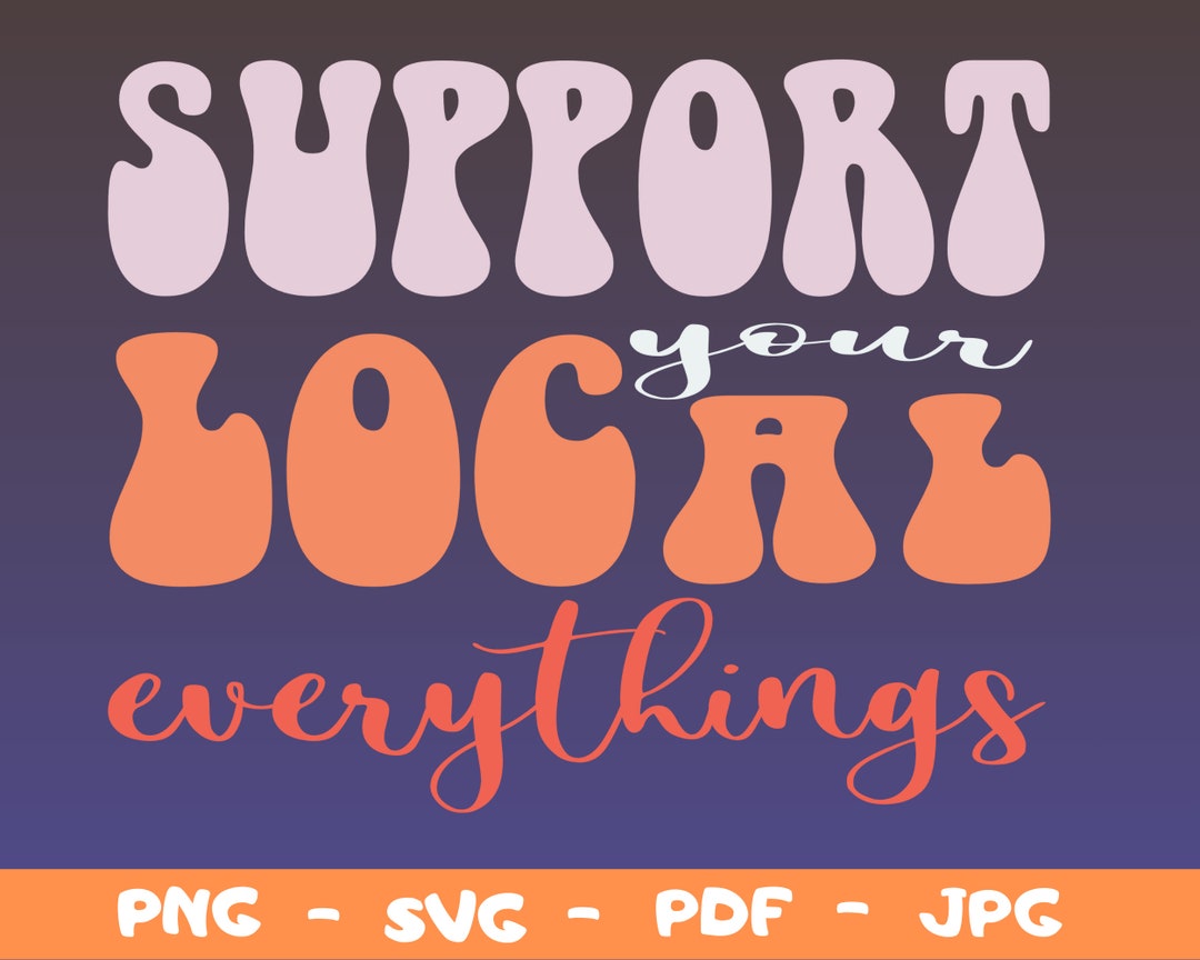 Support Local Everything Svg-png, Small Business Svg, Shop Small Svg ...
