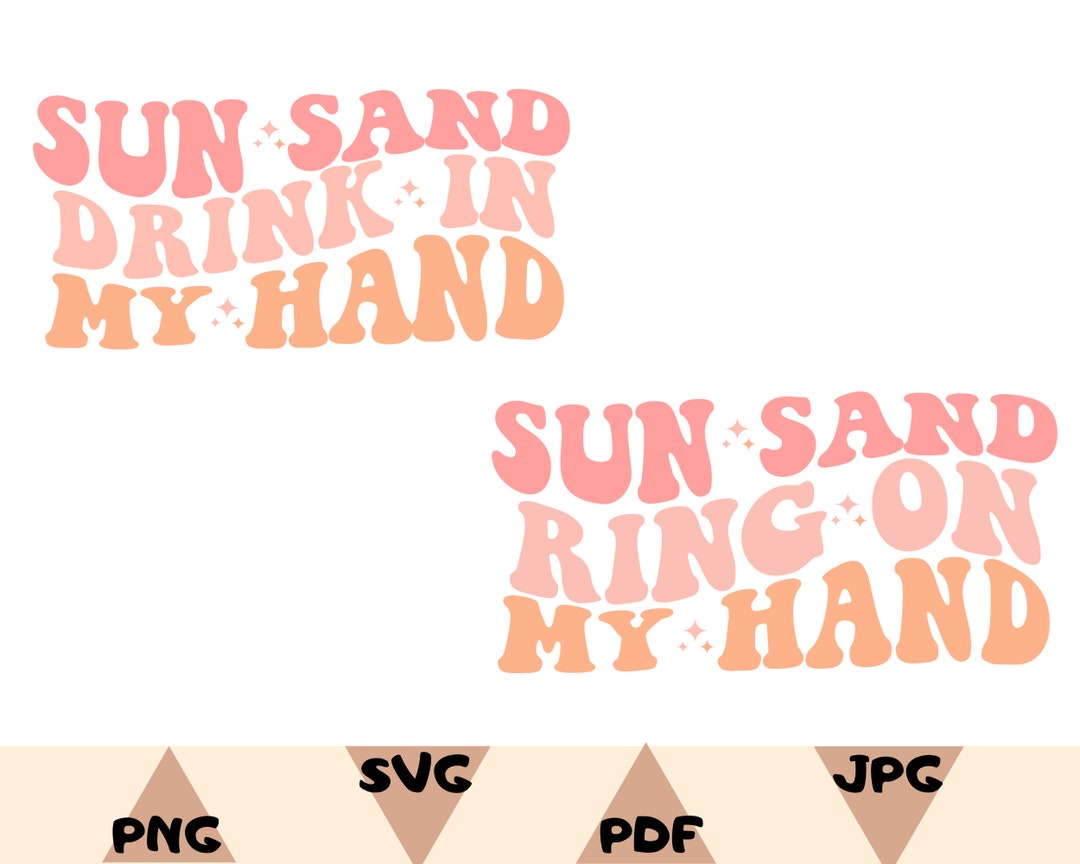 Sun Sand Drink in My Hand Svg,png,ring on My Hand Png,bachelorette ...