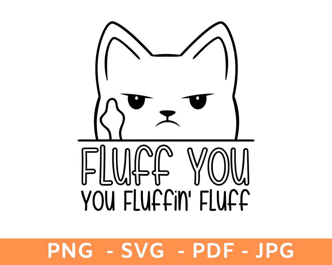 Fluff You You Fluffin Fluff Png Svg, Funny Cat Shirt Png, Cat Lover Svg ...