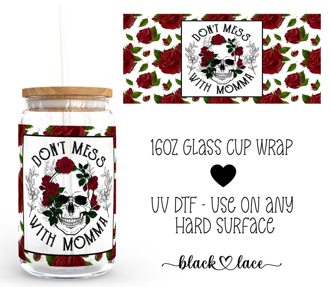 UV DTF Cup Wrap | Libby Beer Can Glass 16oz | Dont Mess With Momma | - Etsy