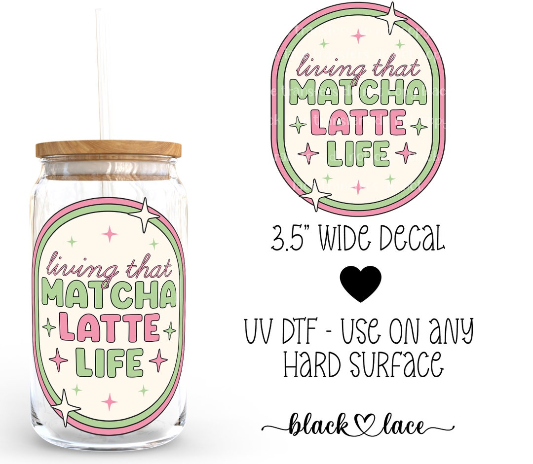 UV DTF Cup Decal | Libby Beer Can Glass 16oz | Living That Matcha Latte Life | - Etsy
