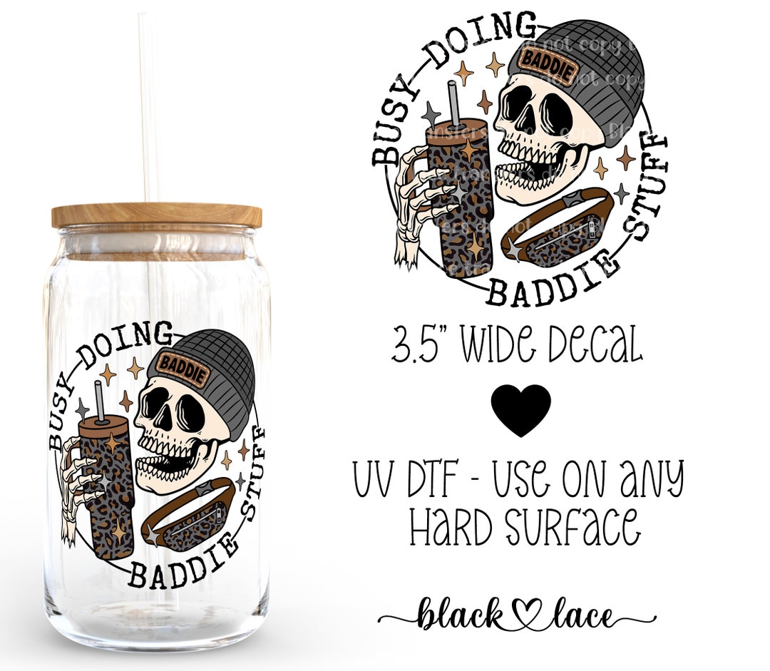 UV DTF Cup Wrap Libby Beer Can Glass 16oz Busy Doing Baddie Stuff - Etsy