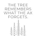 The Tree Remembers What the Ax Forgets Quote Digital Download to Print ...