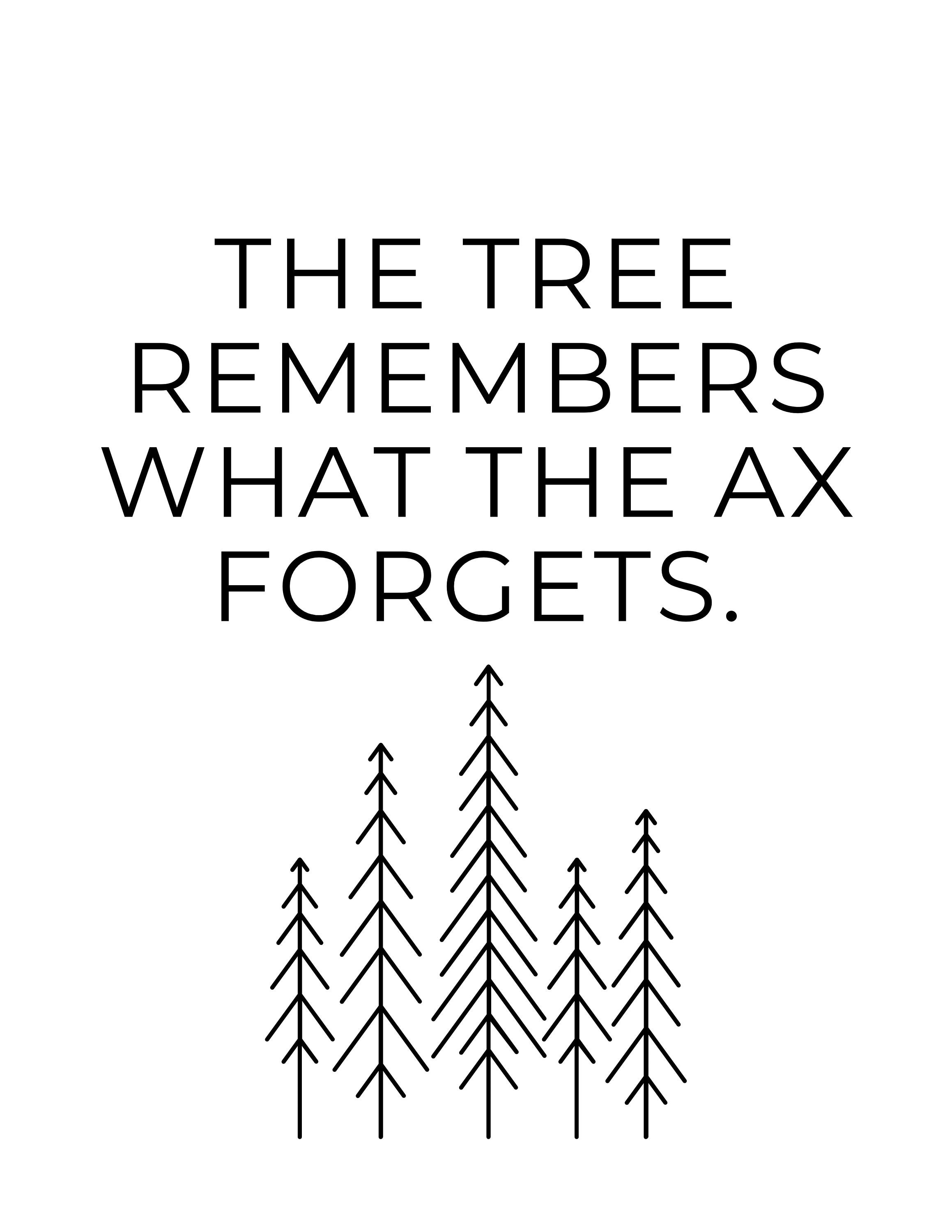 The Tree Remembers What the Ax Forgets Quote Digital Download to Print ...