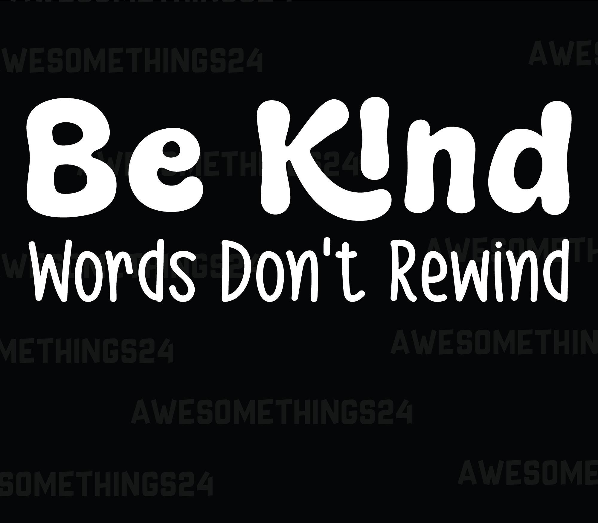 Be Kind It's Really Not That Hard PNG , Be Kind Words Don't Rewind Svg ...