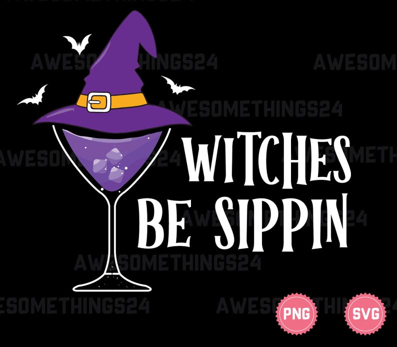 Witches Be Sippin Halloween PNG SVG , Spooky Drink Design , Digital ...