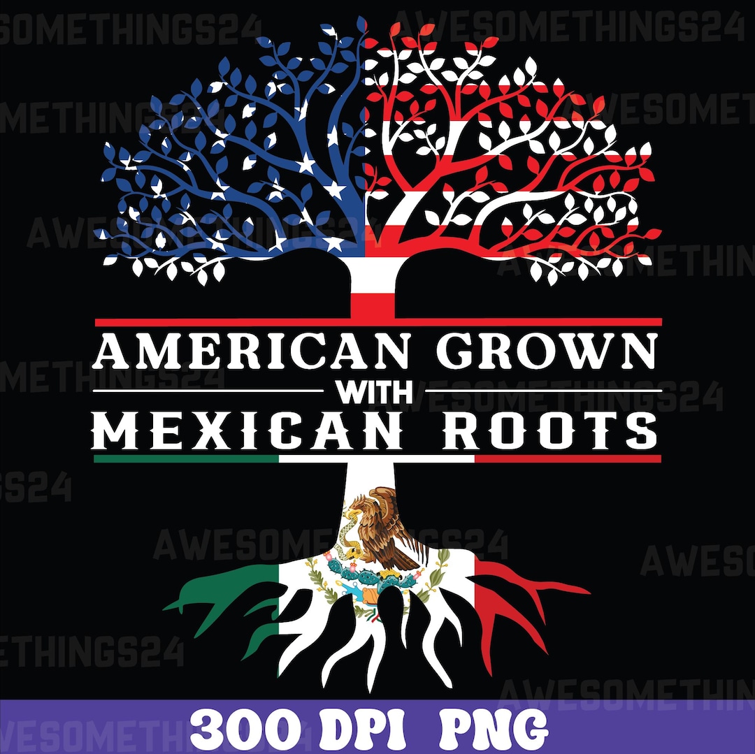 American Grown Mexican Roots , Mexican American Flag Png , Latino Pride ...