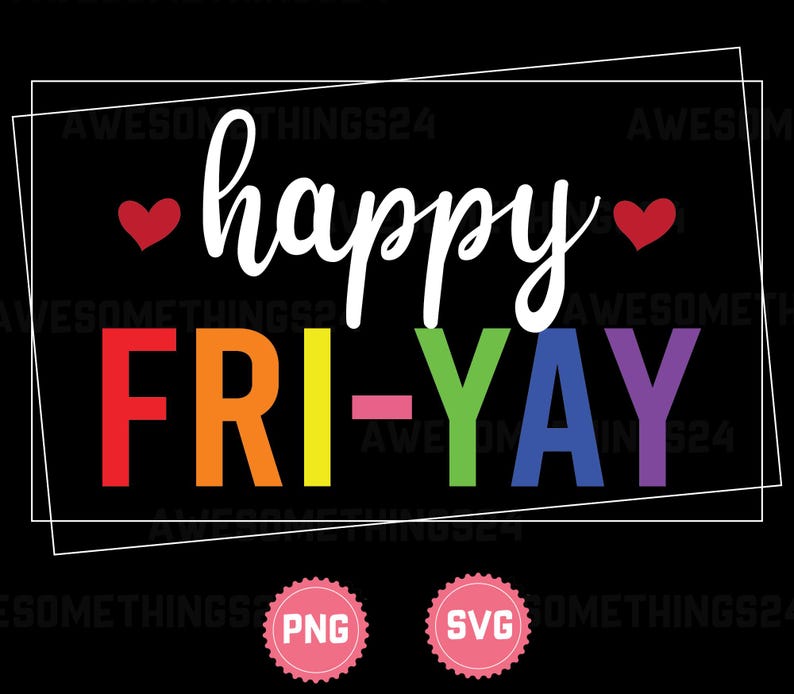 Happy Friyay PNG , Happy Fri-yay SVG , Teacher Life Weekend , Happy ...