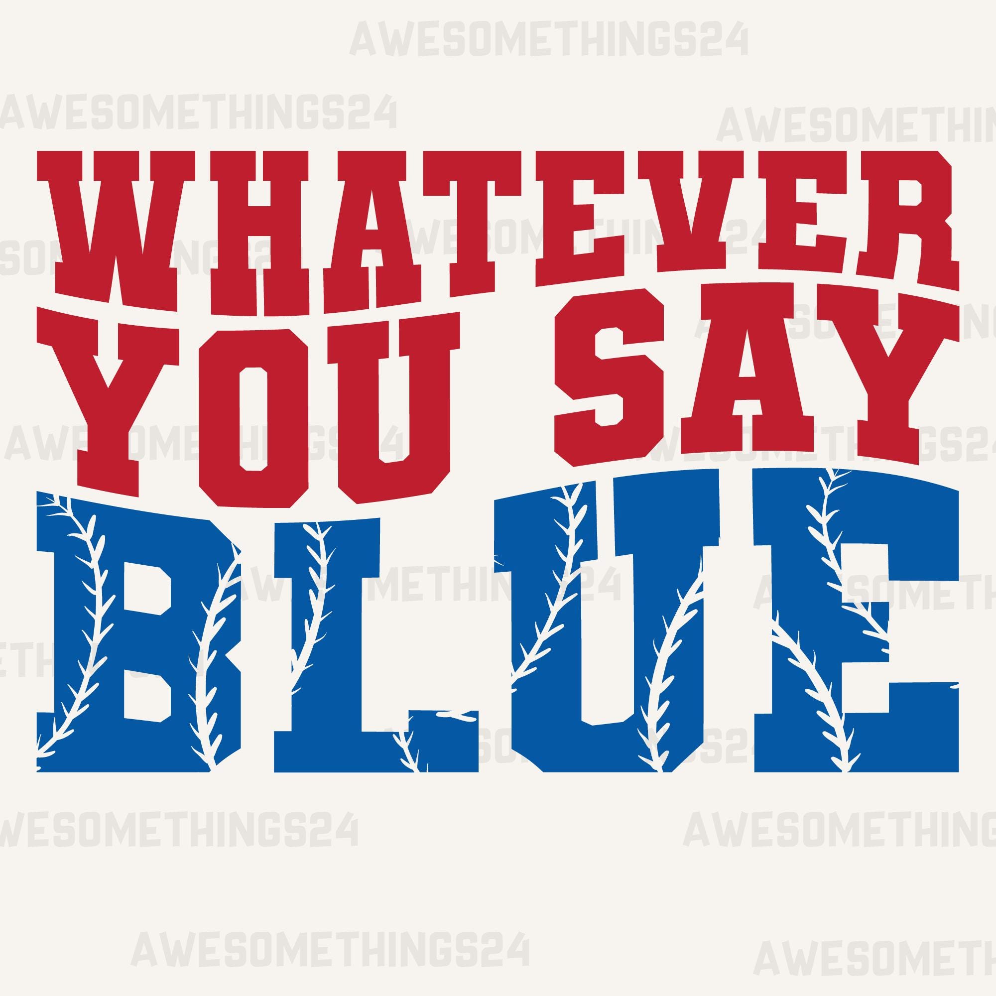 Whatever You Say Blue PNG, Designs for Baseball Mama, Livin That ...