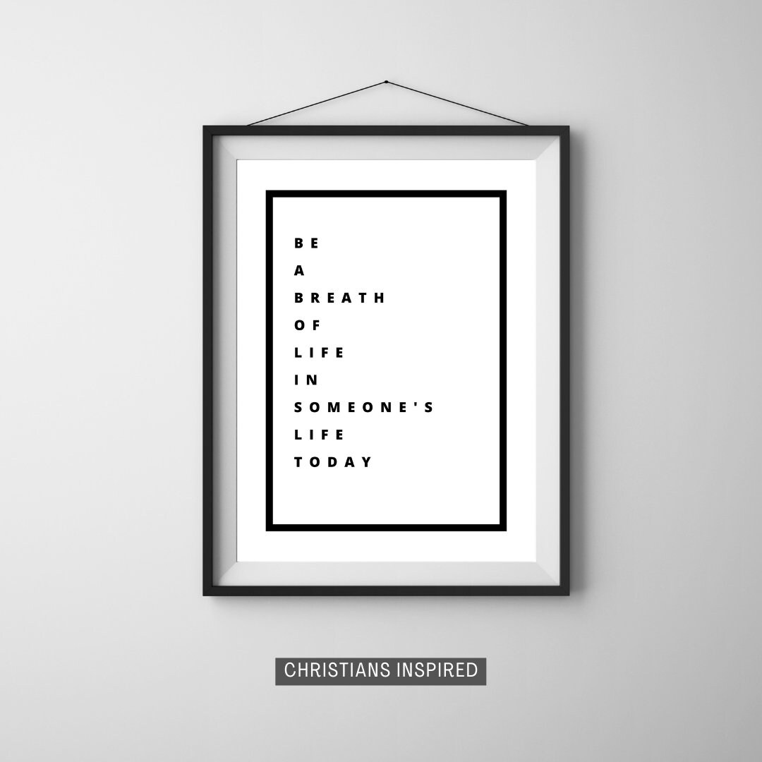 Printable Be a Breath of Life in Someone's Life Today Christian ...