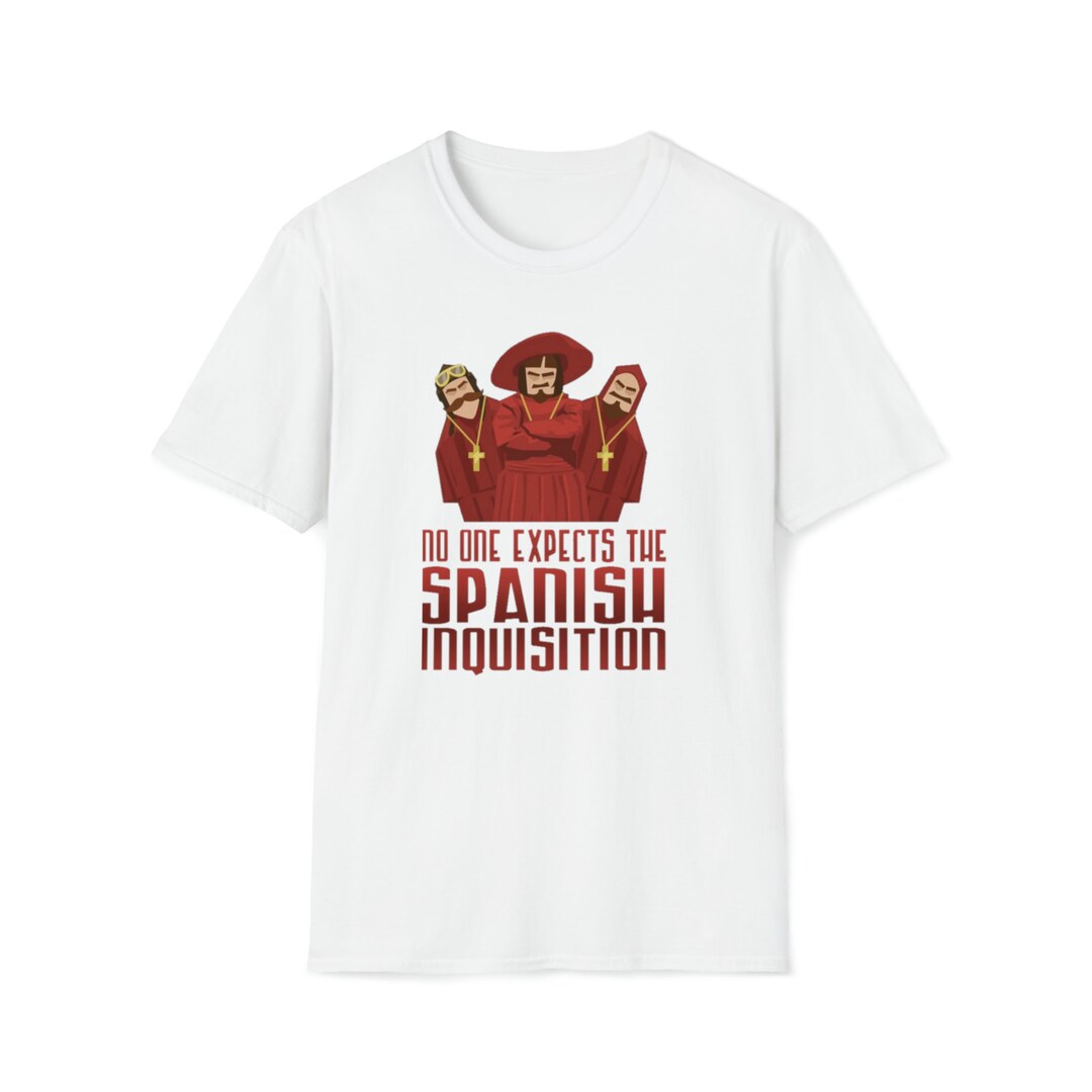 The Spanish Inquisition! - Funny Unisex Softstyle T-shirt - Etsy