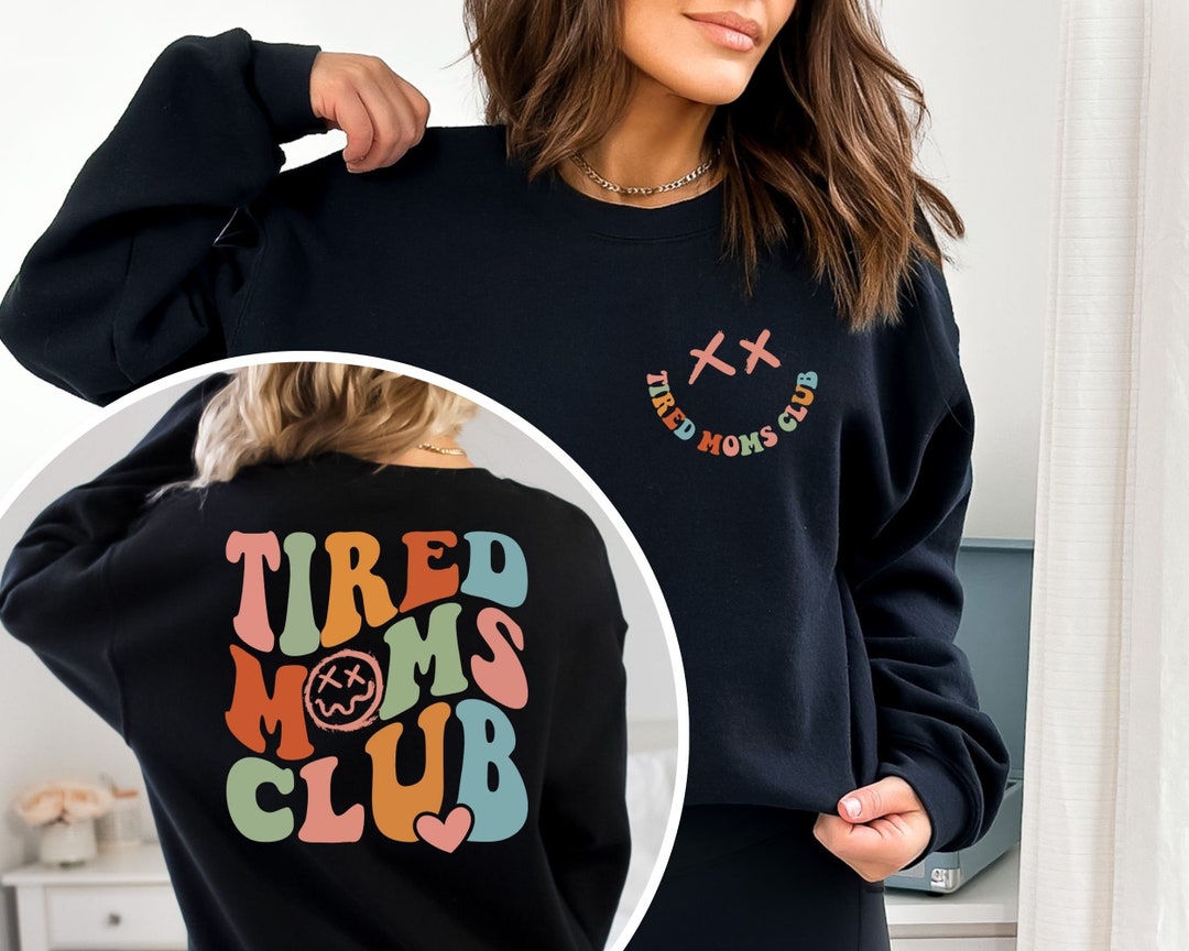 Tired Moms Club Sweatshirt, Sarcastic Mama Hoodie, Cool Mom Sweater ...