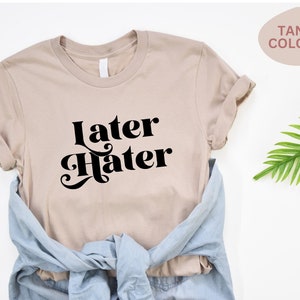 Later Hater T-shirt, Season Wear, Evening Wears, Quality Shirt, Party T ...