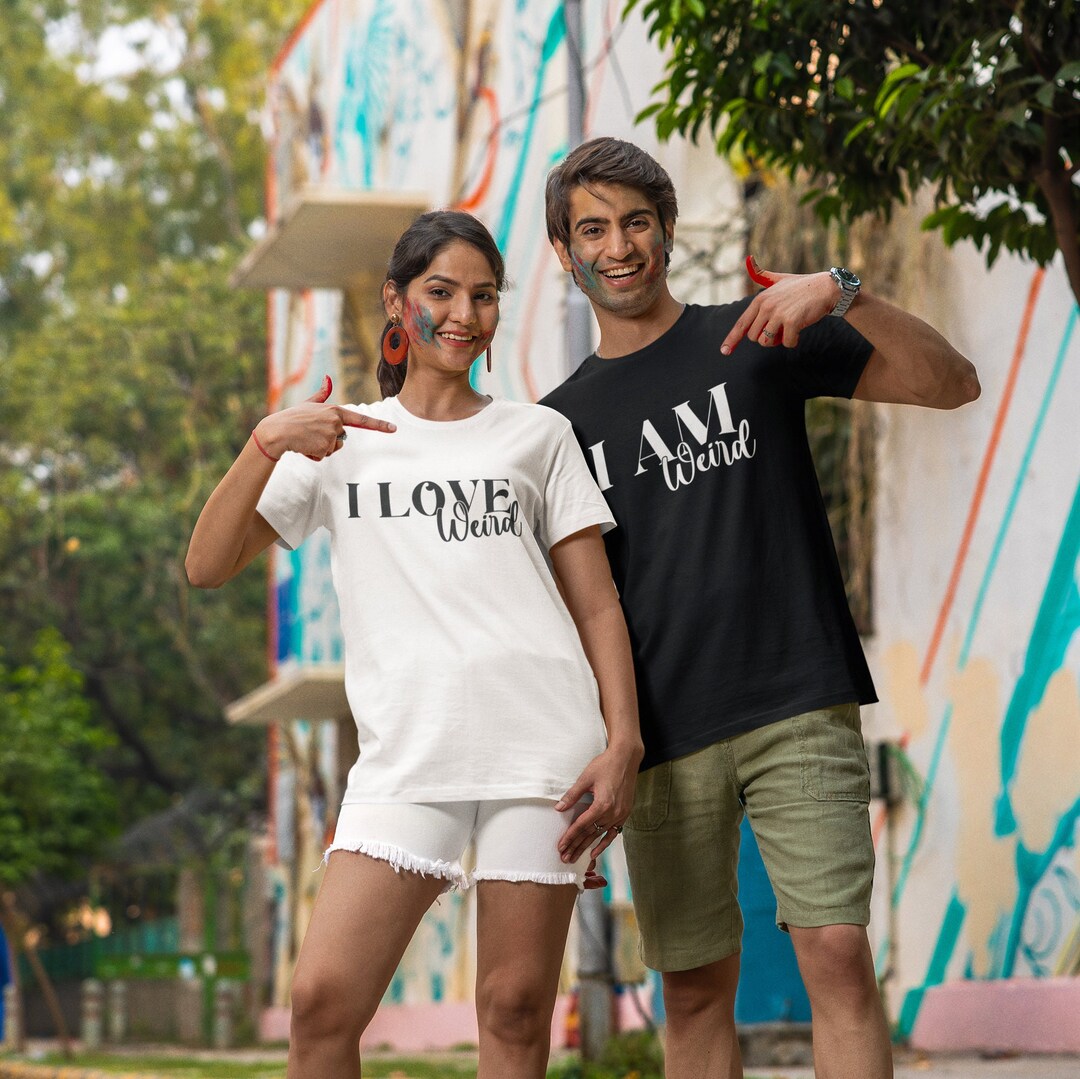 I Am Weird, I Love Weird, Valentines Couples Shirt, Valentines Matching ...