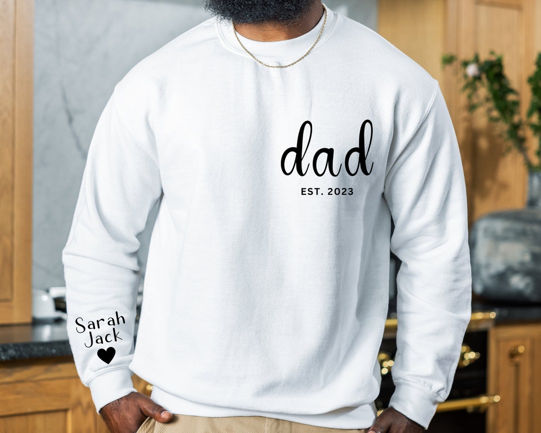 Custom Dad Est. Sweatshirt or Hoodie, Kids Names on Sleeve, Father's ...