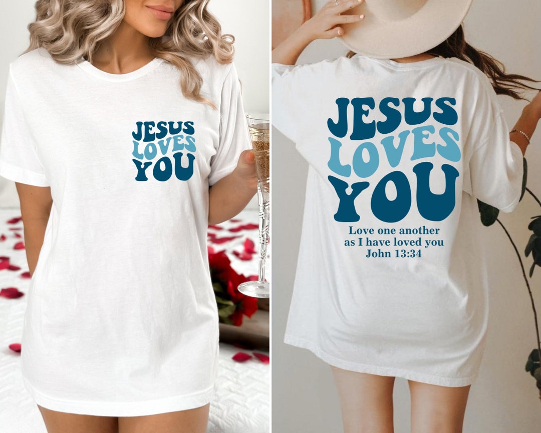 Jesus Loves You Christian Shirt, Christian Sweater, Jesus Shirt, Bible ...