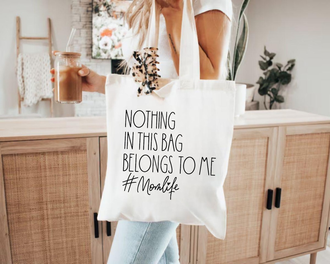 Nothing in This Bag Belongs to Me Tote Bag, Mothers Day Gift, Gift for ...