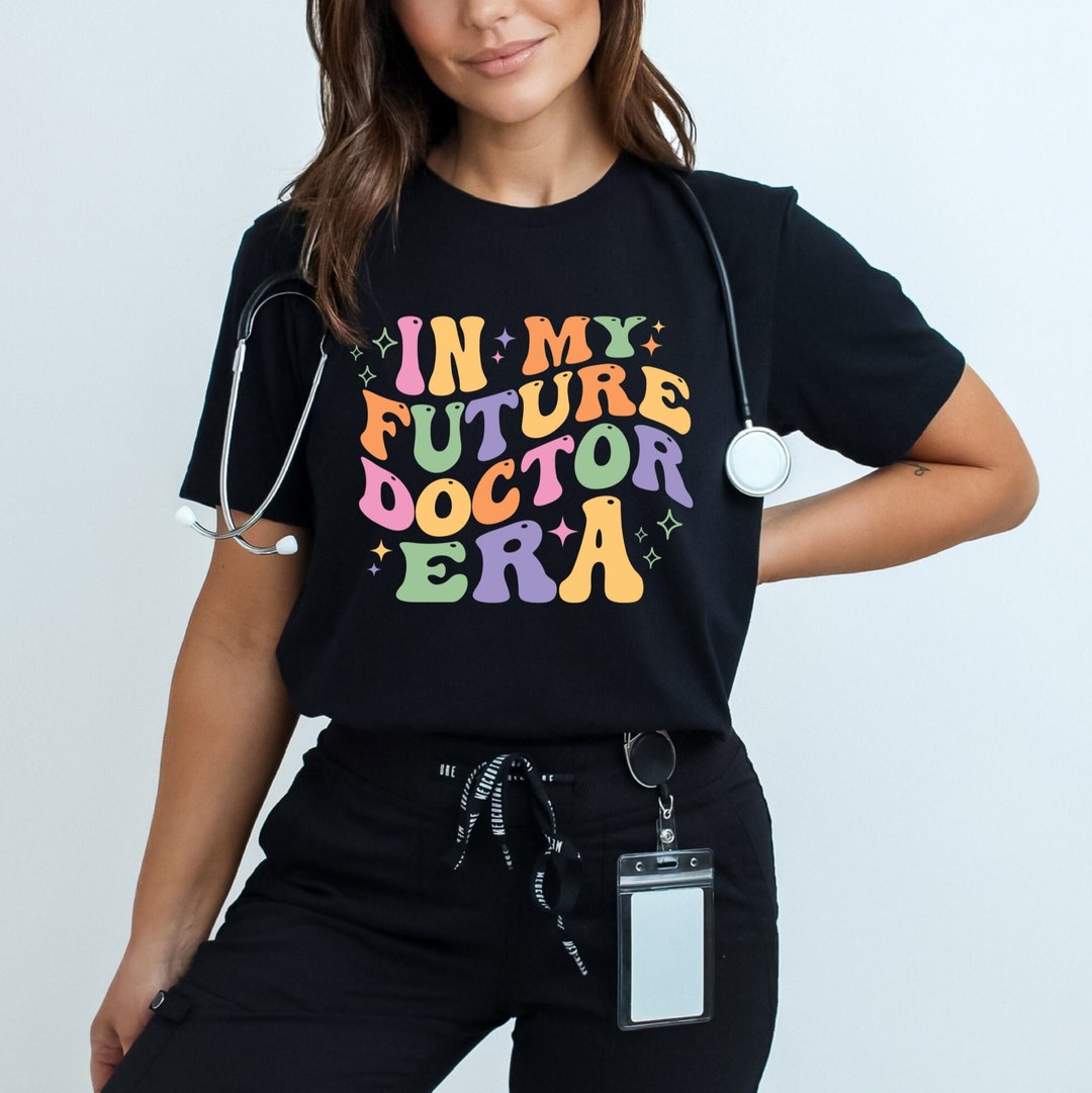 In My Future Doctor Era Shirt, Shirts for New Doctor Gifts, Doctor ...