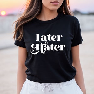 Later Hater T-shirt, Season Wear, Evening Wears, Quality Shirt, Party T ...