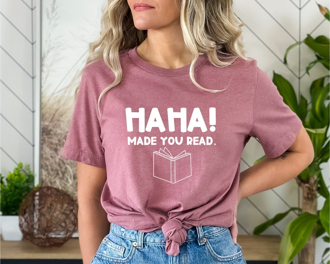 Funny Teacher T-shirt, "ha Ha Made You Read" Librarian Gift - Etsy