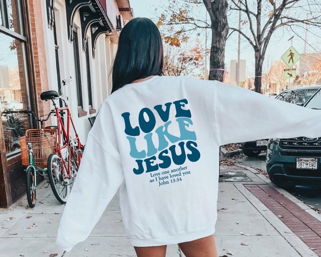 Love Like Jesus Sweatshirt&hoodie, Bible Verse Hoodie, Aesthetic ...