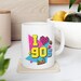 I Love the 90's Coffee Mug, 90s Mug, 90's Gift, Retro, Nostalgia Mug ...