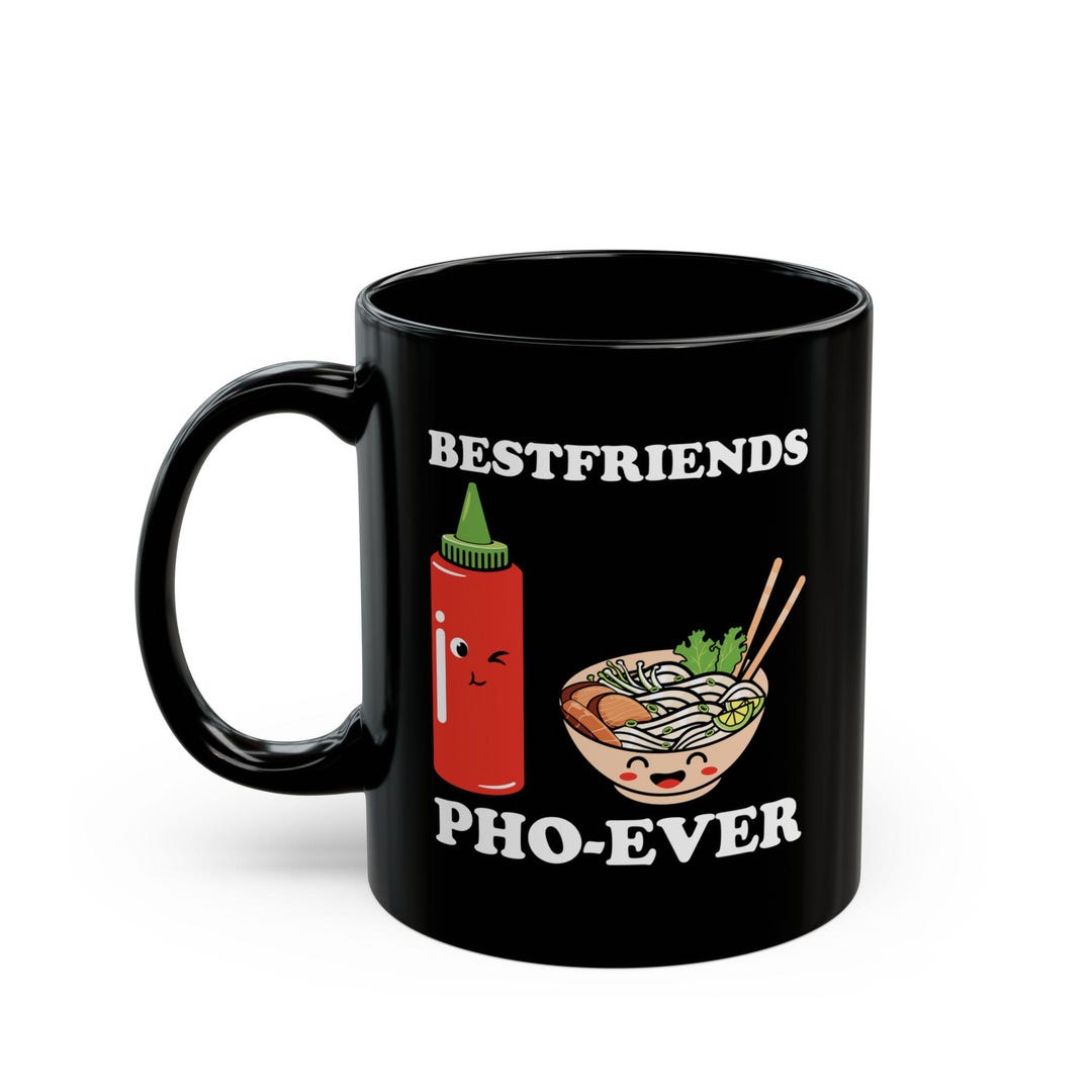 Best Friends Pho Ever Coffee Mug, Pho Mug, Pho Pun Mug, Cute Pho Mug ...