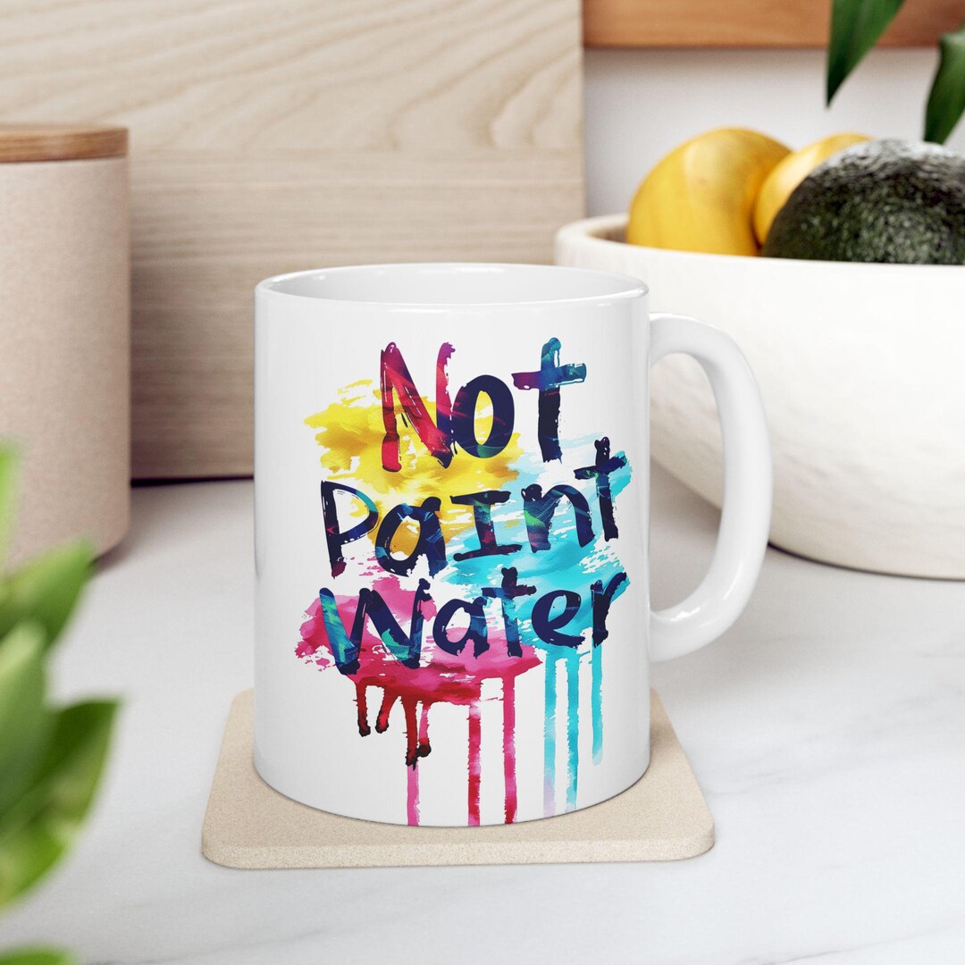 Not Paint Water Mug, Art Teacher Gift, Artist Mug, Funny Artist Mug ...