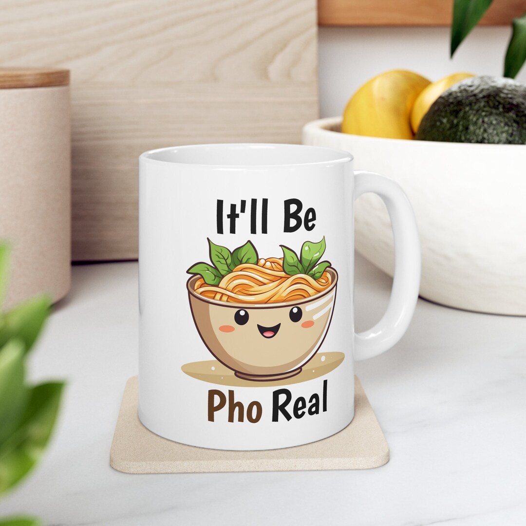 It'll Be Pho Real Mug, Cute Vietnamese Food Coffee Mug, Anime Manga ...