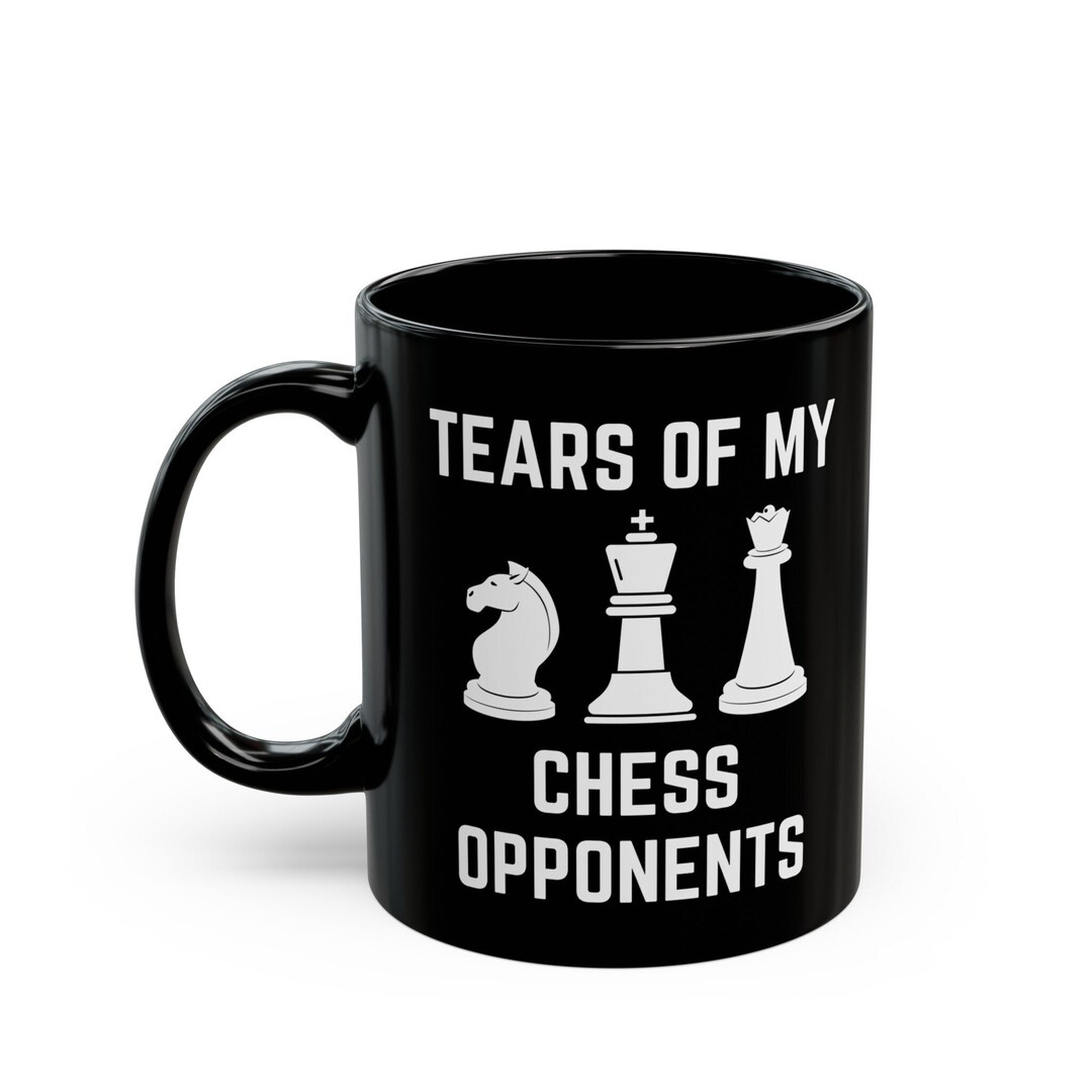 Chess Mug, Chess Gift, Funny Chess Player Gift, Tears of My Chess ...