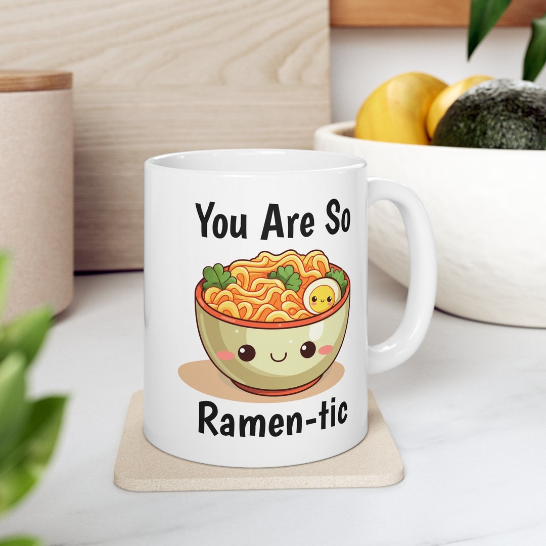 You're so Ramentic Mug, Ramen Mug, Japanese Food Coffee Cup, Anime ...