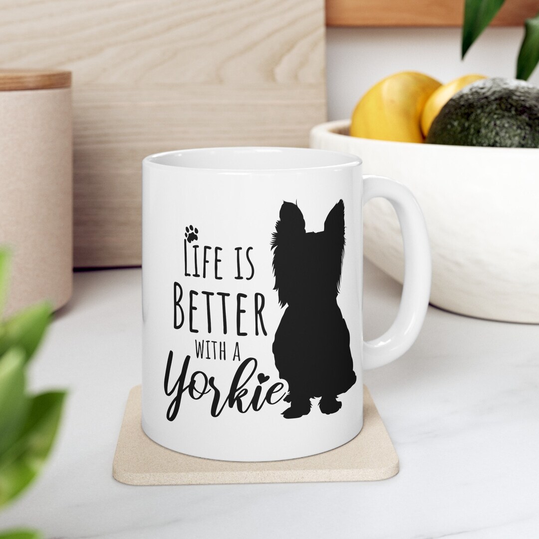 Life is Better With a Yorkie Coffee Cup, Yorkie Mug, Yorkie Lover Gift ...