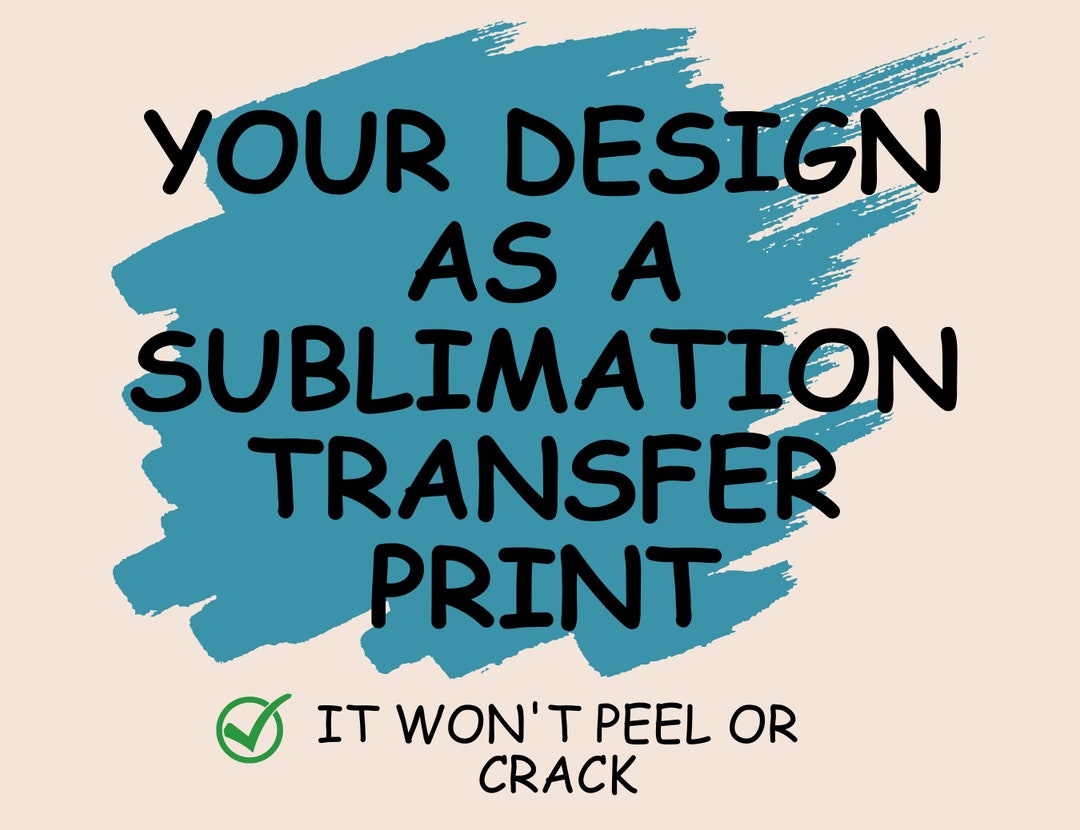 Custom Sublimation Transfers, We Print Your Transfers, Sublimation ...