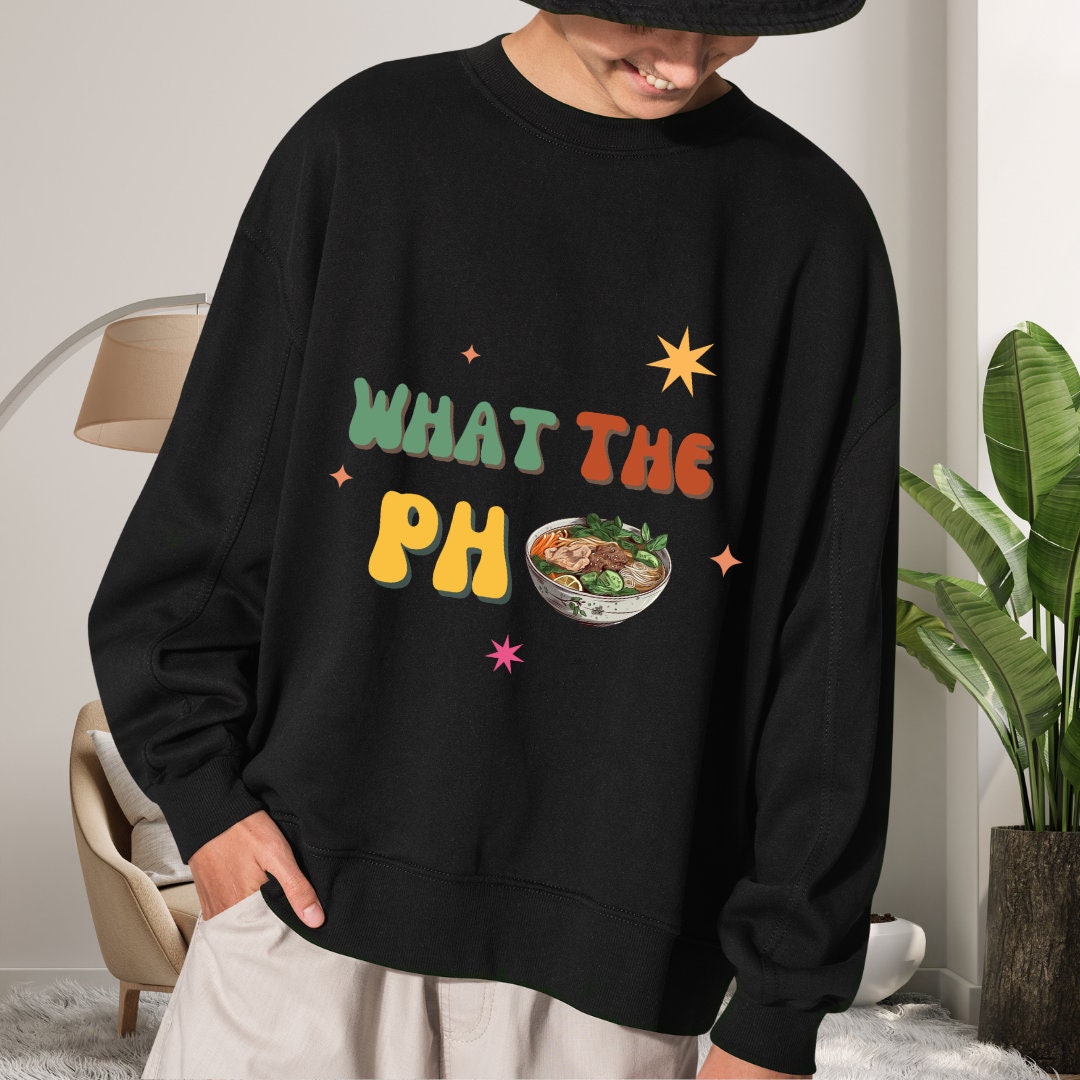Hand-drawn What the Pho, Vietnamese Pho Sweatshirt, Asian Food Sweater ...