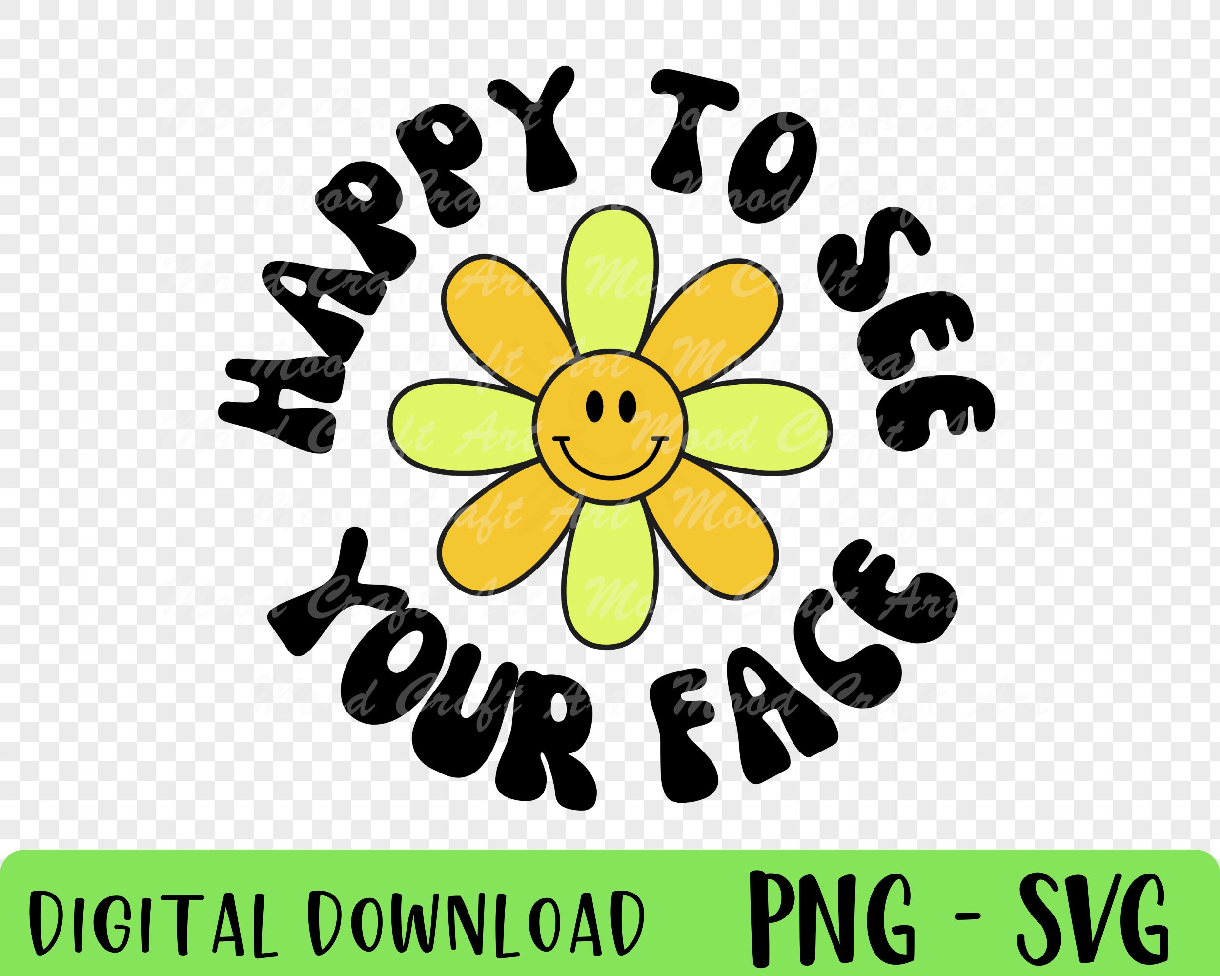 Happy to See Your Face Png, Back to School, Happy to See Your Face Svg ...