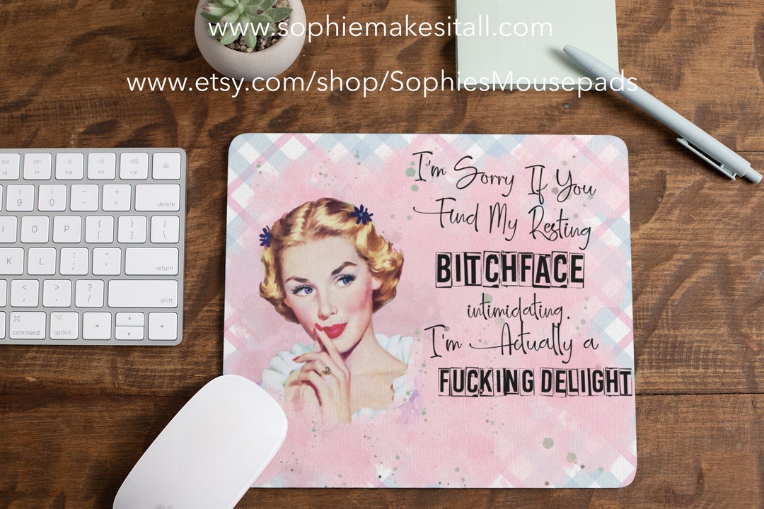 Sarcastic Mouse Pad/ I'm Sorry If You Find My Resting Bitchface ...