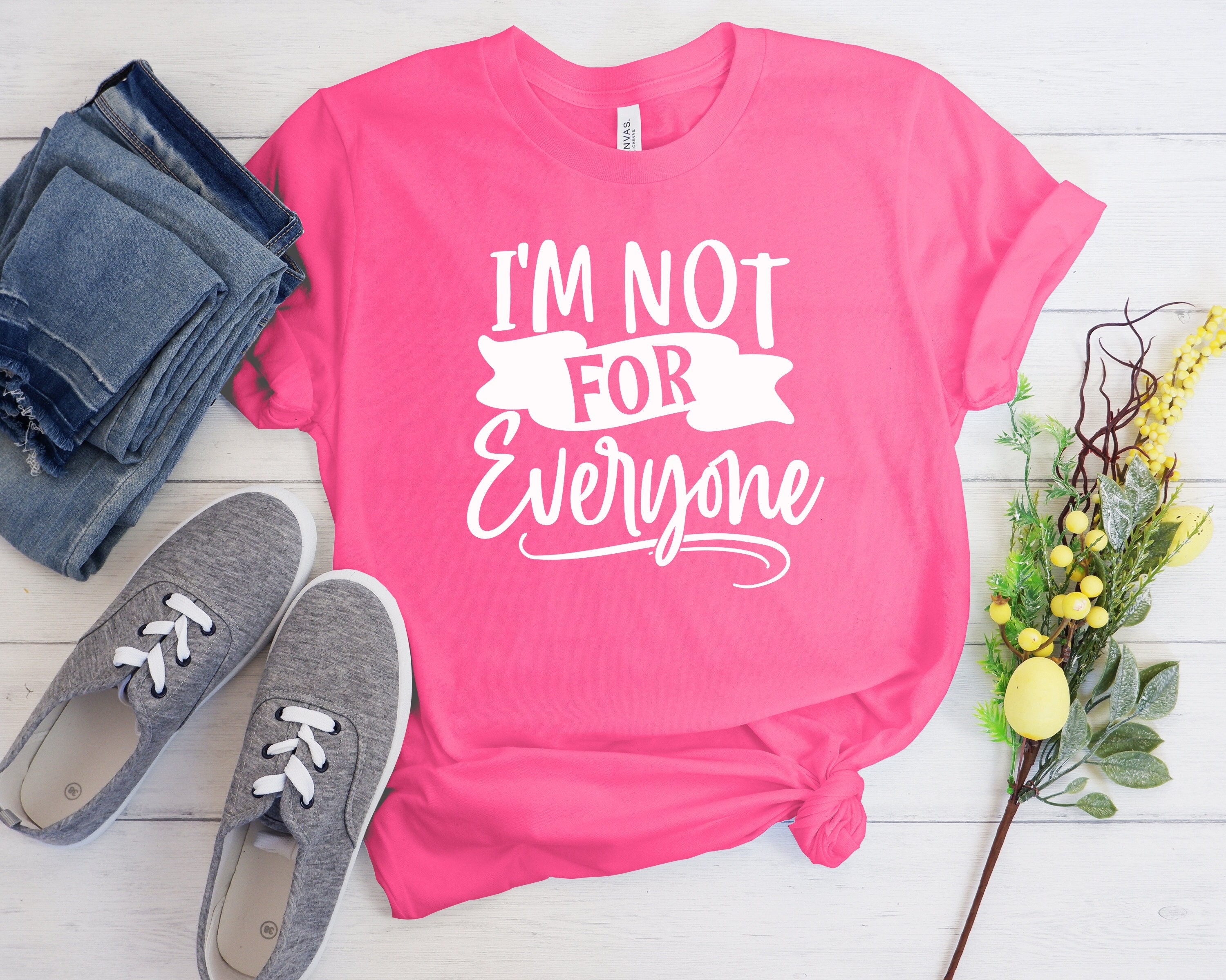 Im Not for Everyone 15 Available Colors, New Funny Style Unisex T-shirt ...